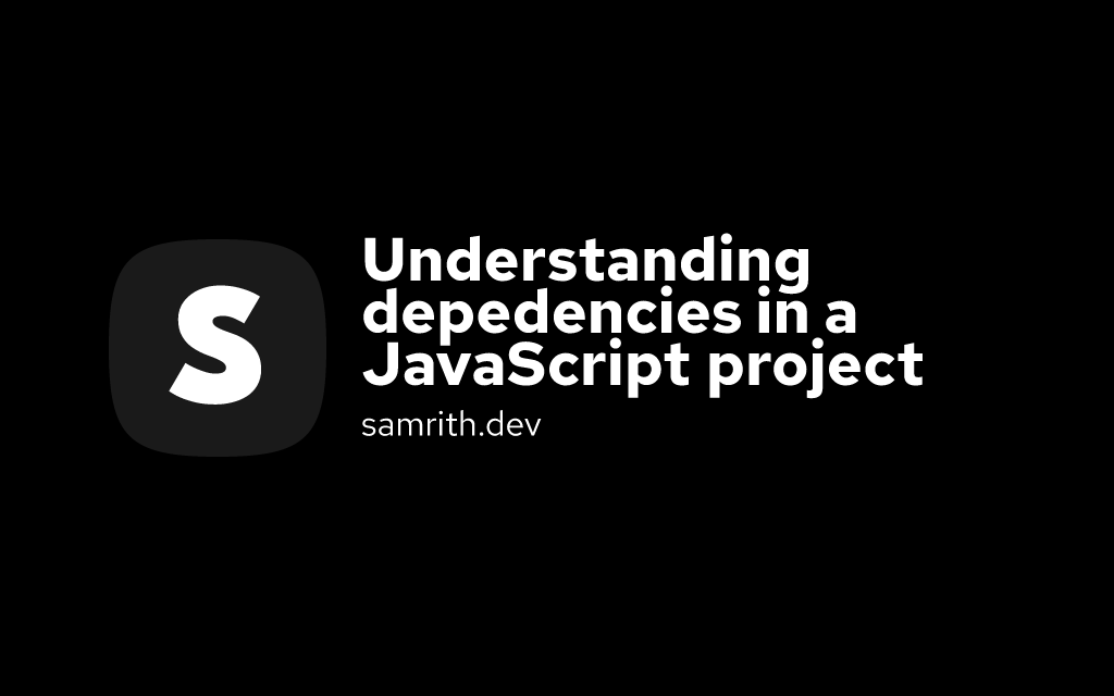 Understanding depedencies in a JavaScript project